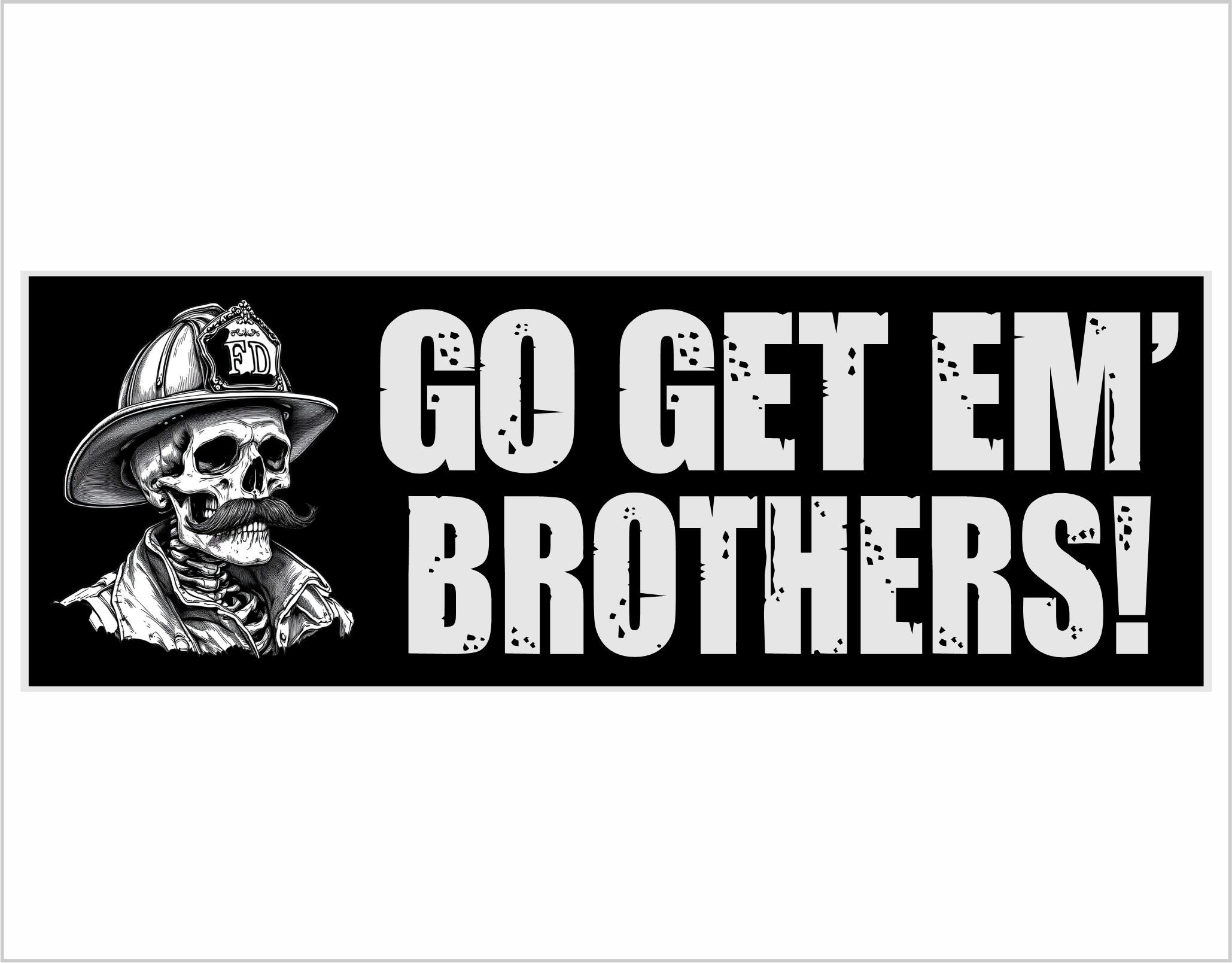 Go Get em Brothers Skull Firefighter bumper sticker with Free Shipping ...