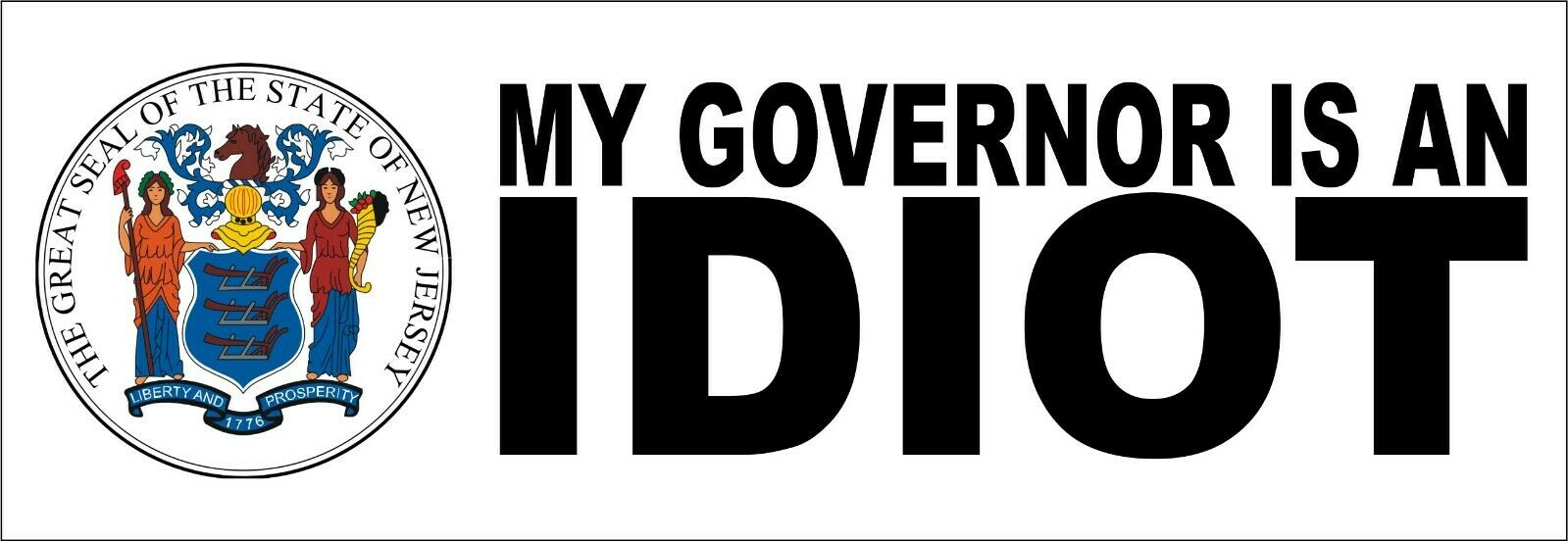 My governor is an idiot bumper sticker - NEW JERSEY Version - 8.7" x 3 ...